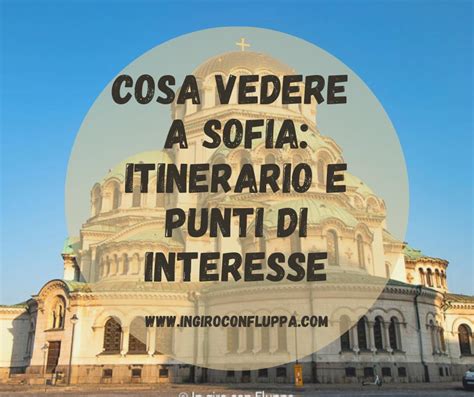 In Giro Con Fluppa Cosa Vedere A Sofia 20 Attrazioni Con Mappa E