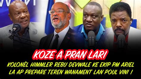 KOLONEL HIMMLER REBU REVELE KE EKIP PM ARIEL LA AP PREPARE TEREN