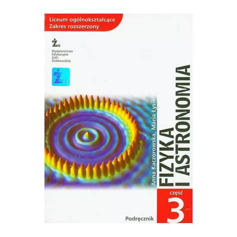 FIZYKA I ASTRONOMIA 3 PODRĘCZNIK LICEUM ZAKRES ROZSZERZONY Anna