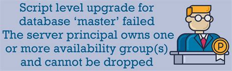 sql server script level upgrade for database master failed the server principal owns one
