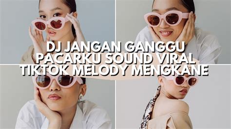 DJ JANGAN GANGGU PACARKU SOUND VIRAL TIKTOK MELODY MENGKANE YouTube