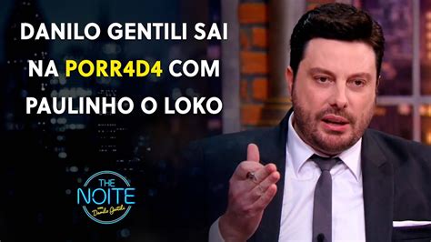 A Briga Entre Paulinho O Loko E Danilo Gentili Saiu Do Controle The