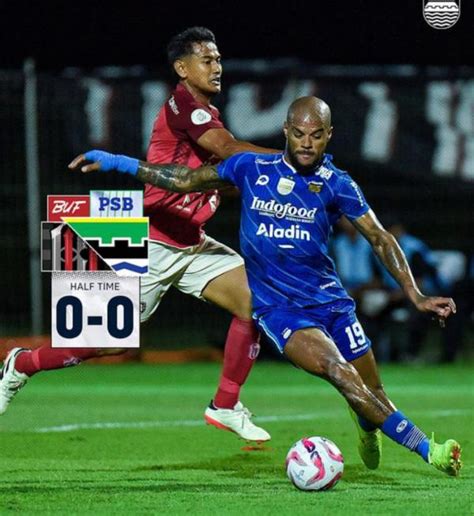 Bali United Vs Persib Skor Imbang Hiasi Babak Pertama