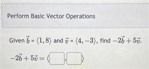 solved perform basic vector operations given b 1 8 and