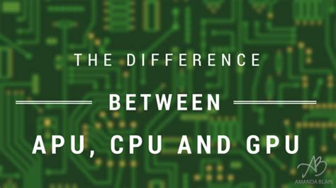 What S The Difference Between An Apu Cpu And Gpu Artofit