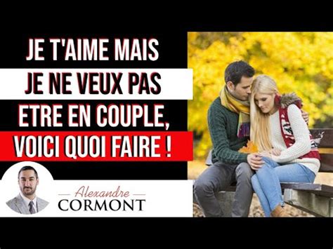 Je T Aime Mais Je Ne Veux Pas Tre En Couple Que Faire Youtube