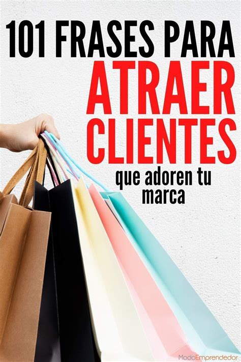 101 Frases Para Atraer Clientes Que Adoren Tu Marca Frases De Ventas