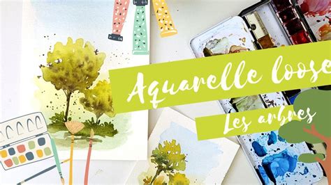 Loose à l aquarelle peindre des arbres facilement YouTube