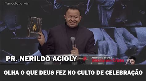 Pr NERILDO ACIOLY OLHA O QUE DEUS FEZ NO CULTO DE CELEBRAÇÃO YouTube