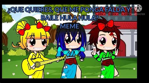 Que Quieres Que Me Ponga Falda Y Baile Hula Hula Meme Gacha Club
