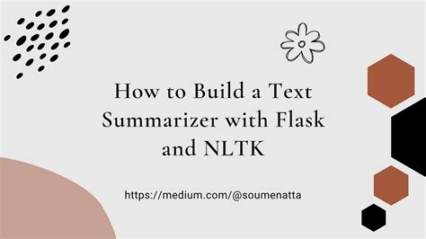 how to build a text summarizer with flask and nltk by dr soumen atta ph d dev genius