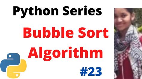 Bubble Sort Algorithm Bubble Sort In Python Bubble Sort Working