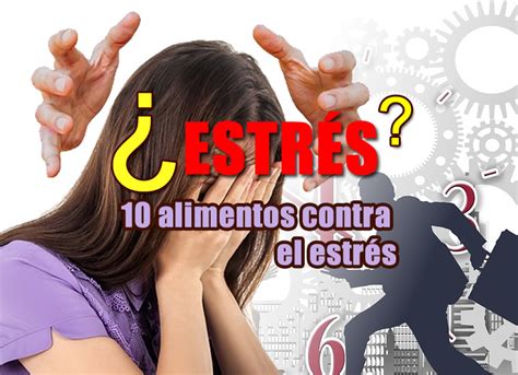 Remedios para el estrés 10 alimentos que le ayudarán