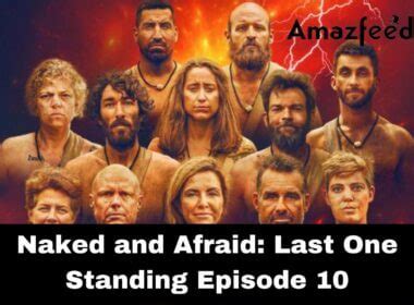 Naked And Afraid Last One Standing Season 1 Episode 10 Cast Archives