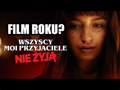 Wszyscy Moi Przyjaciele Nie Yj Youtube