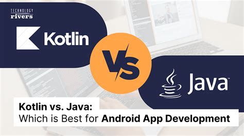 kotlin vs java which is better for android app development by ghazenfer mansoor technology