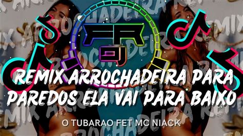 O TUBARAO FET MC NIACK REMIX ARROCHADEIRA PARA PAREDOS ELA VAI PARA