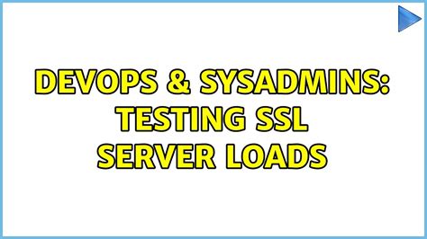 DevOps SysAdmins Testing SSL Server Loads YouTube