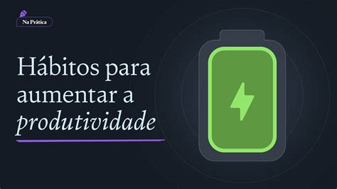 Pequenos hábitos que te tornam mais produtivo YouTube