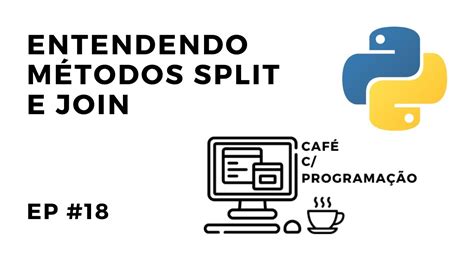 Curso De Python M Todos Split E Join Youtube