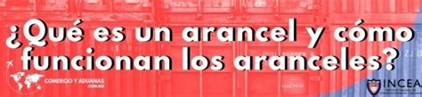 Qué es un arancel y cómo funcionan los aranceles