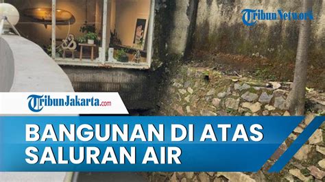 Bangunan Yang Berdiri Di Atas Saluran Air Di Jalan Kemang Utara Diduga