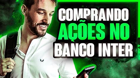 Como COMPRAR AÇÕES pelo APP do BANCO INTER passo a passo YouTube