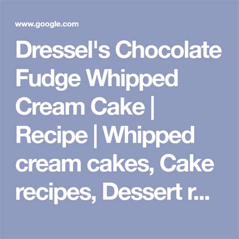 Dressel S Chocolate Fudge Whipped Cream Cake Recipe Whipped Cream