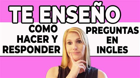 Te Enseño Cómo Hacer y Responder Preguntas en Inglés YouTube