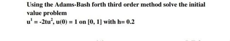 using the adams bash forth third order method solve the initial value pro