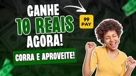 URGENTE GANHE 10 REAIS AGORA ESSA PROMOÇÃO DO 99PAY GANHE