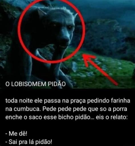 O LOBISOMEM PIDÃO toda noite ele passa na praça pedindo farinha na