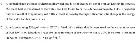 Solved 1 A Vertical Piston Cylinder Device Contains Water Chegg