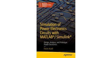 simulation of power electronics circuits with matlab® simulink® design analyze and prototype