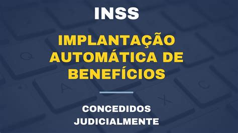 INSS implantação automática de benefícios concedidos judicialmente
