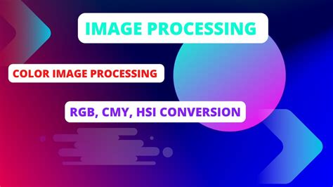Color Image Processing RGB CMY HSI Conversion Image Processing