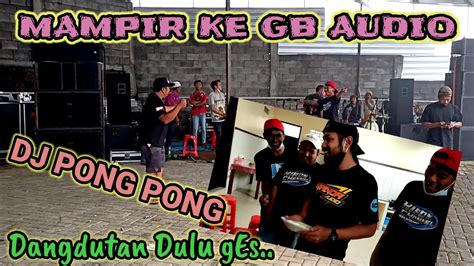 LIHAT GB AUDIO CEK SOUND UNTUK DANGDUT DAN DIAKHIRI PUTAR DJ PONG PONG