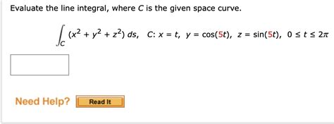 Solved Evaluate The Line Integral Where C Is The Given Chegg
