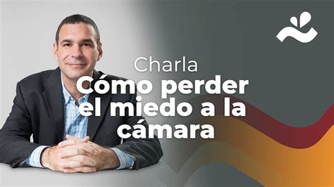 Cómo perder el miedo a la cámara Hispanos Emprendedores