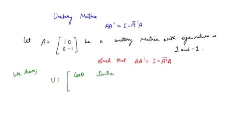 solved show that the most general 2 x 2 unitary matrix whose eigenvalues are and can be written