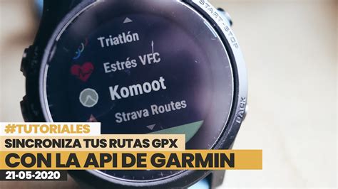 Sincronizar RUTAS De Komoot Y Strava Con La Nueva Api De GARMIN YouTube