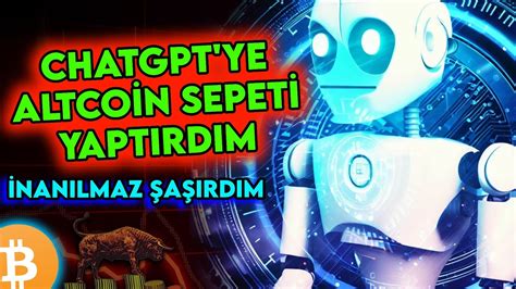 BÜYÜK ŞOKTAYIM CHATGPT YE VURGUN YAPTIRACAK ALTCOİN SEPETİ YAPTIRDIM