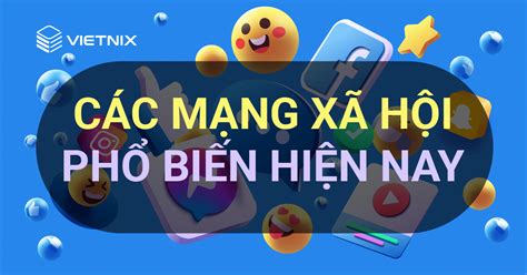 Top 10 các mạng xã hội phổ biến nhất hiện nay
