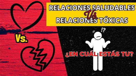 Relaciones Saludables Vs Relaciones T Xicas Sabes Distinguirlas