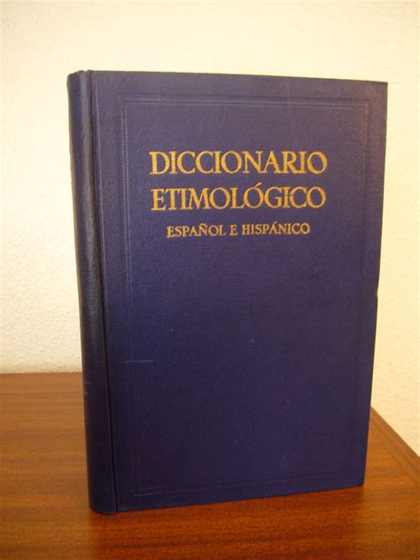 DICCIONARIO ETIMOLÓGICO ESPAÑOL E HISPÁNICO by GARCÍA DE DIEGO Vicente