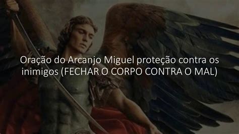 Oração Arcanjo Miguel Proteção contra os inimigos Fechar o corpo
