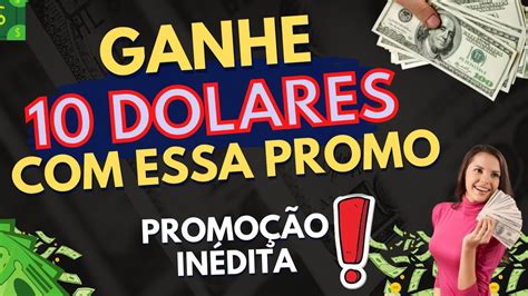 URGENTE GANHE 10 DÓLARES ESSA NOVA PROMOÇÃO INÉDITA CORRA E