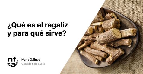 Qu Es El Regaliz Y Para Qu Sirve Tuinfosalud