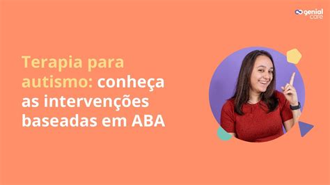 TERAPIA PARA AUTISMO CONHEÇA AS INTERVENÇÕES BASEADAS EM ABA Genial