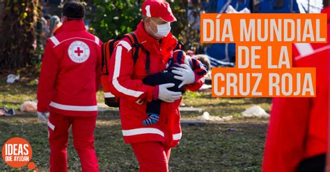 Día mundial de la Cruz Roja 154 años de ayuda humanitaria